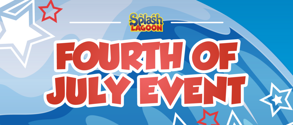 4th of July Celebration! - Splash Lagoon